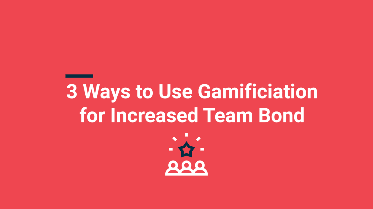 3 Ways to Use Gamification for Increased Team Bond | UP Digital