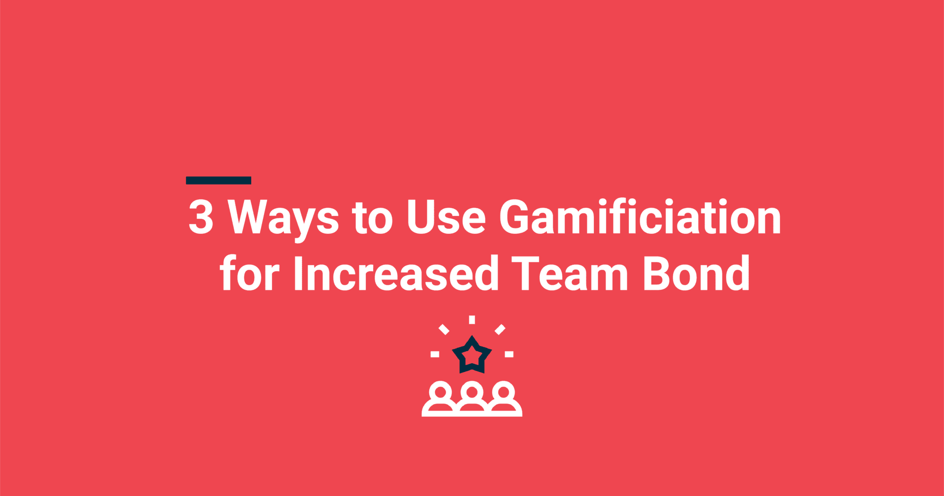 3 Ways to Use Gamification for Increased Team Bond | UP Digital